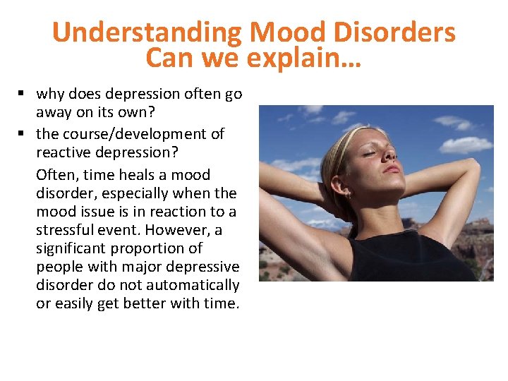 Understanding Mood Disorders Why are mood disorders so