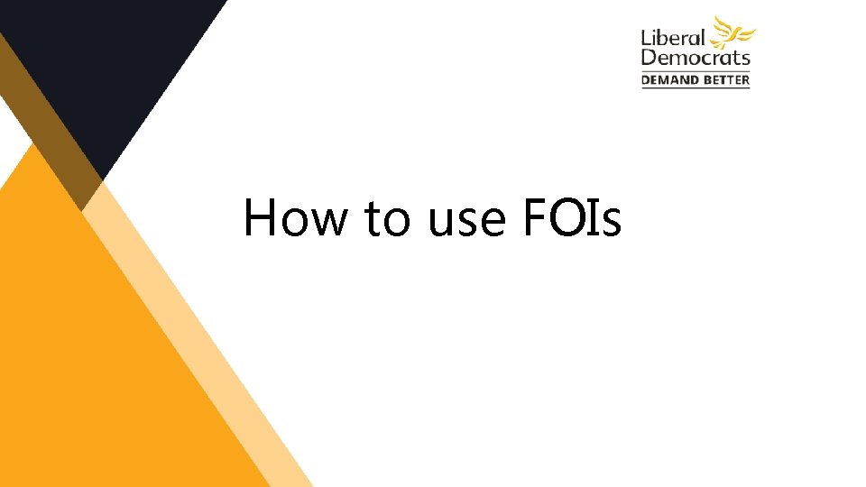 How to use FOIs Aims Understand what a