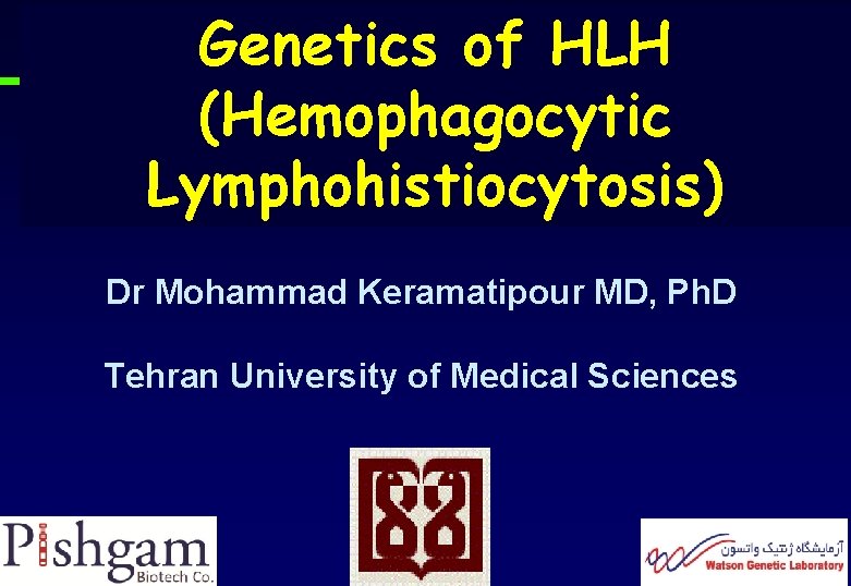 Genetics of HLH Hemophagocytic Lymphohistiocytosis Dr Mohammad Keramatipour