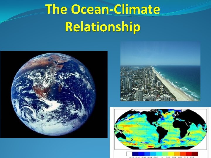 The OceanClimate Relationship Why are the oceans important