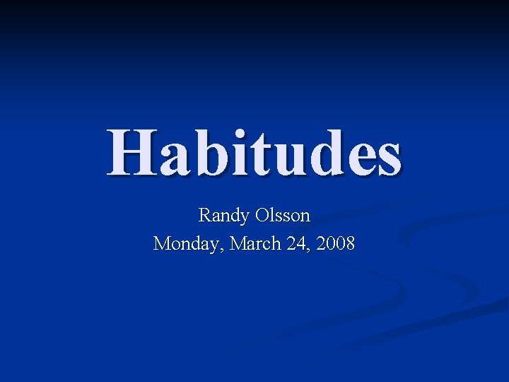Habitudes Randy Olsson Monday March 24 2008 Lesson
