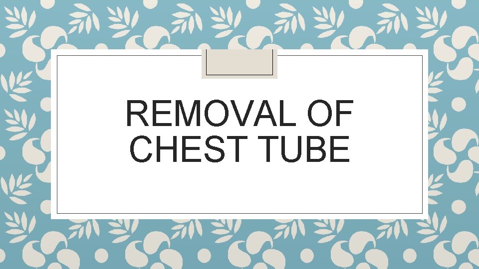 CHEST TUBES Ashley A Fuller BSN RN Reasons