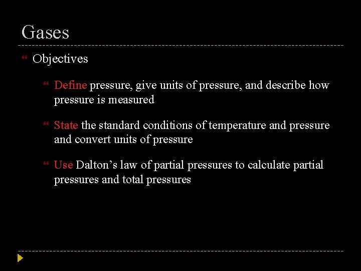 Gases Gas and Pressure Gases Objectives Define pressure