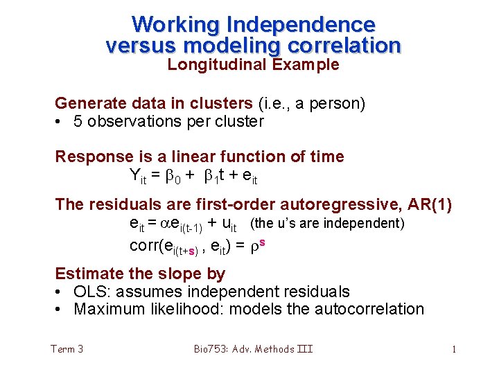 Working Independence versus modeling correlation Longitudinal Example ...