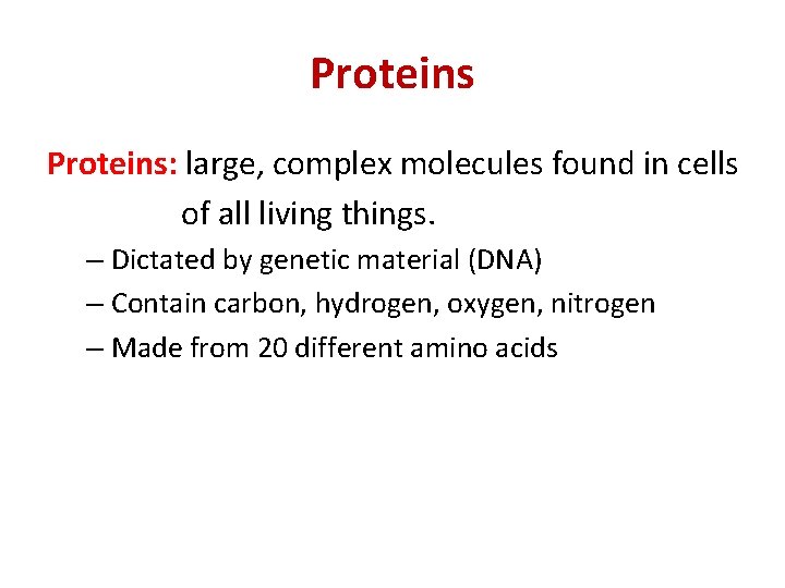 Proteins Proteins large complex molecules found in cells