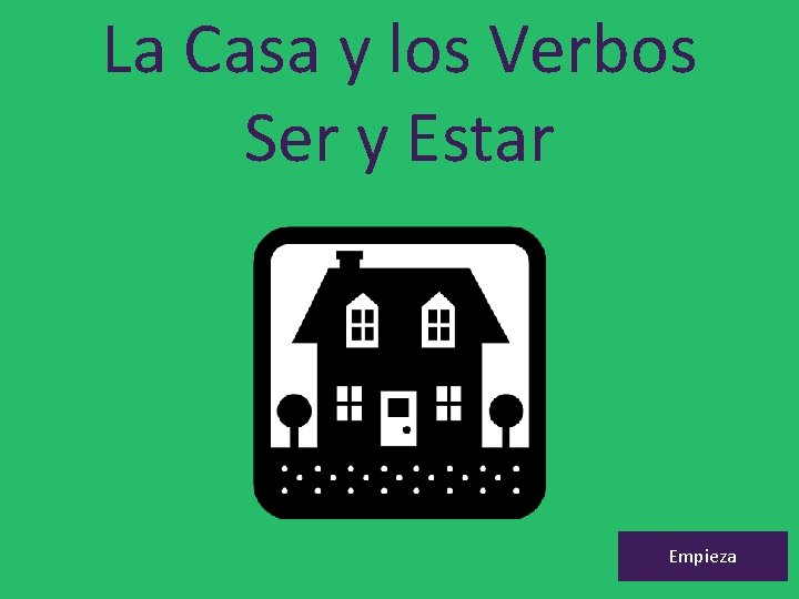 La Casa y los Verbos Ser y Estar