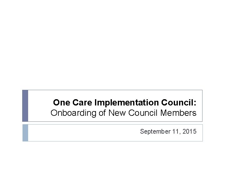One Care Implementation Council Onboarding of New Council