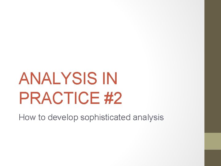 ANALYSIS IN PRACTICE 2 How to develop sophisticated