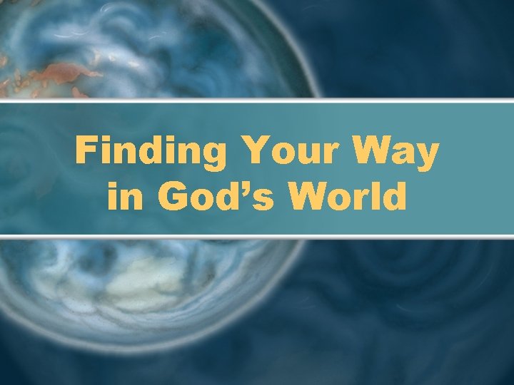 Finding Your Way in Gods World Lose Your