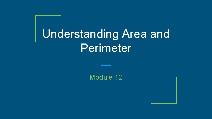 Understanding Area and Perimeter Module 12 Revisiting Perimeter