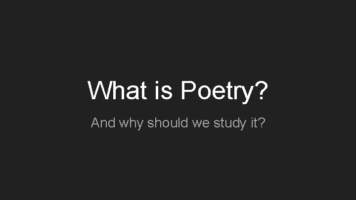 What is Poetry And why should we study
