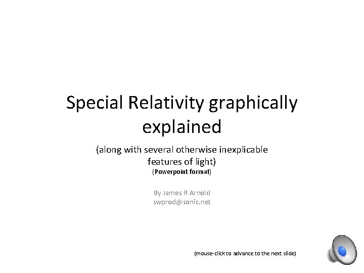 Special Relativity graphically explained along with several otherwise