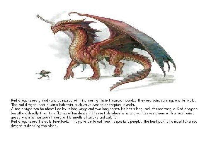 Red dragons are greedy and obsessed with increasing