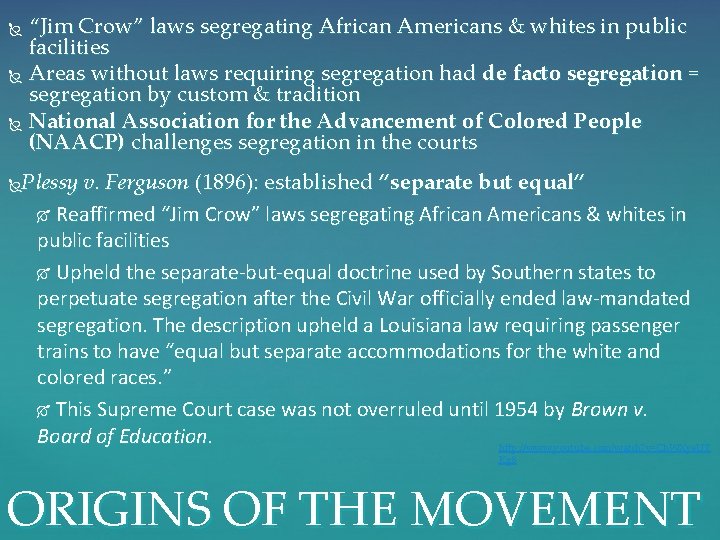 CIVIL RIGHTS MOVEMENT I Jim Crow laws segregating
