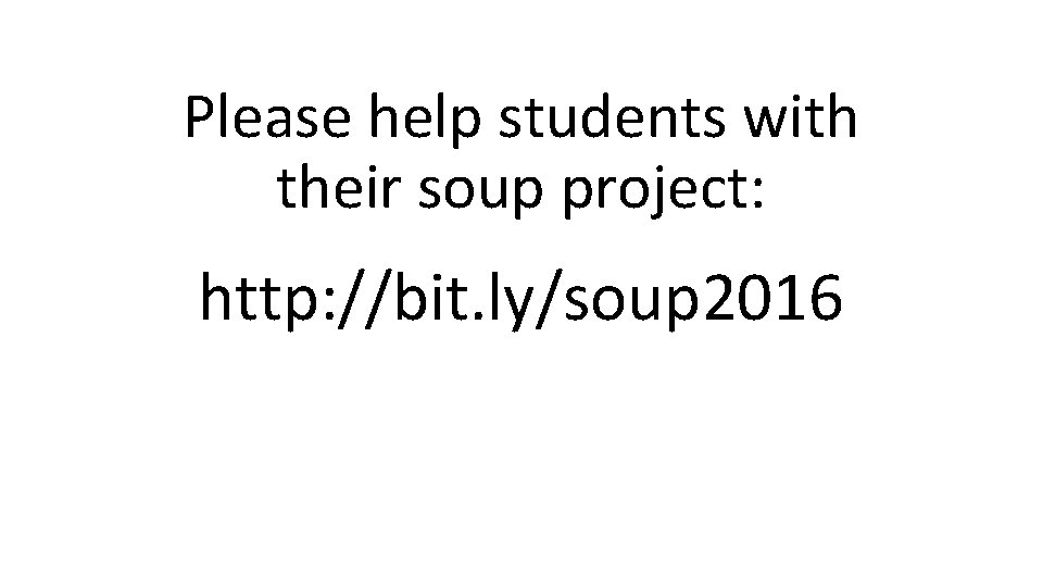 Please help students with their soup project http