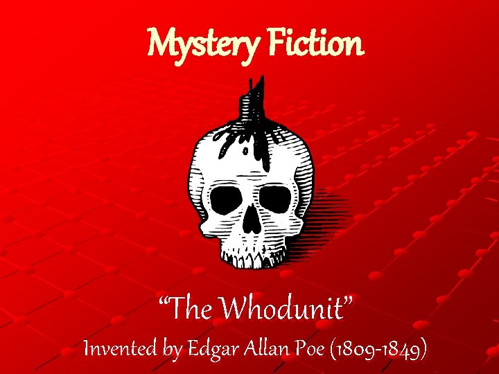 Mystery Fiction The Whodunit Invented by Edgar Allan