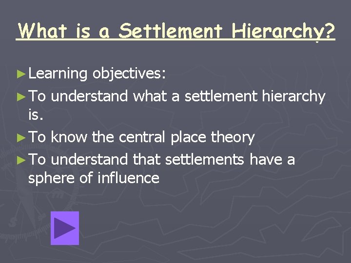 What is a Settlement Hierarchy Learning objectives To
