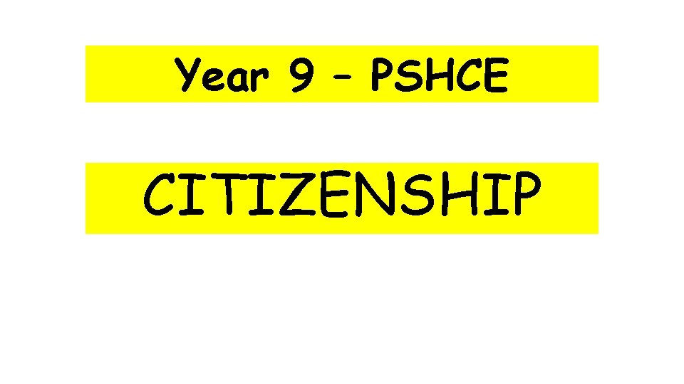 Year 9 PSHCE CITIZENSHIP CITIZENSHIP Schedule Lesson 1
