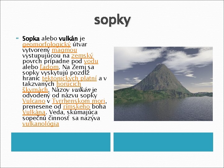 Sopky sopky Sopka alebo vulkn je geomorfologick tvar