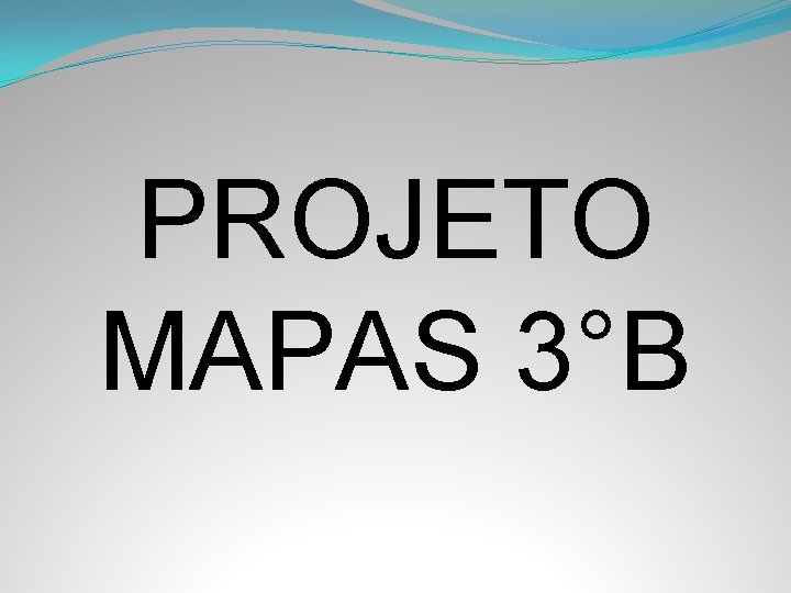 PROJETO MAPAS 3B ROTEIRO PARA A PRODUO DO