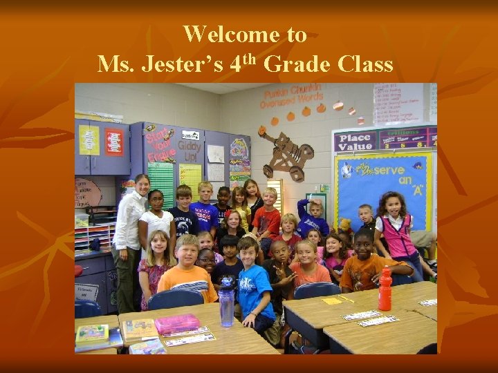 Welcome to Ms Jesters 4 th Grade Class