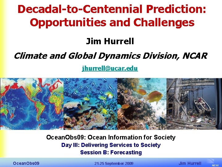 DecadaltoCentennial Prediction Opportunities and Challenges Jim Hurrell ...