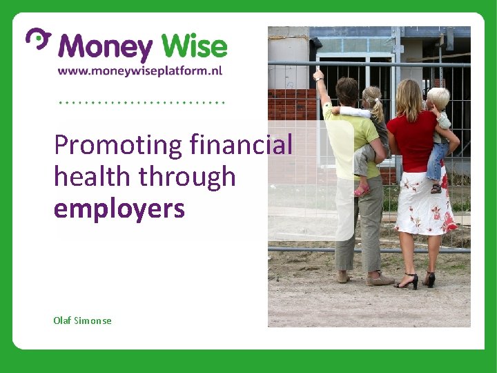 Promoting financial health through employers Olaf Simonse Background