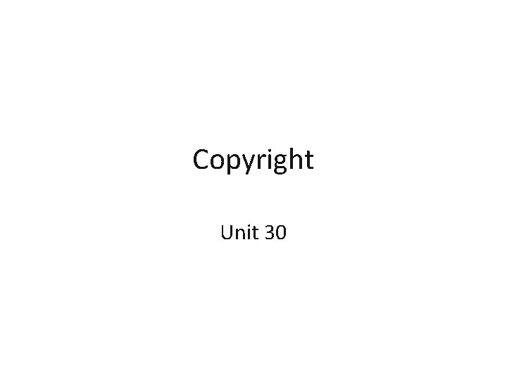 Copyright Unit 30 What is copyright Copyright law