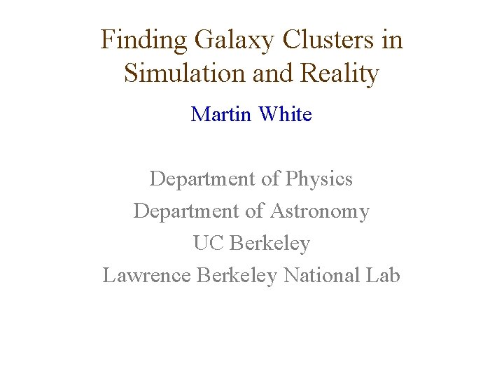 Finding Galaxy Clusters in Simulation and Reality Martin