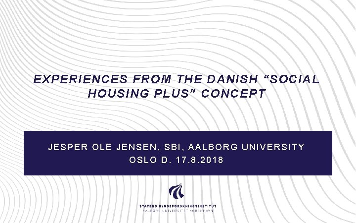 EXPERIENCES FROM THE DANISH SOCIAL HOUSING PLUS CONCEPT