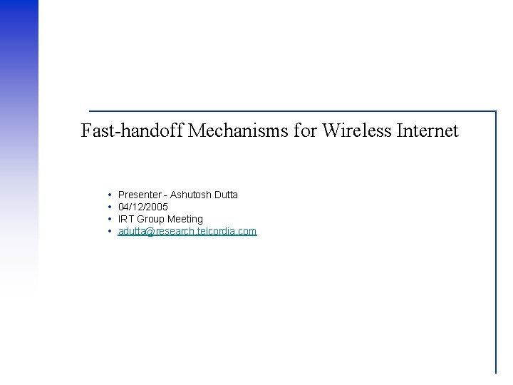 Fasthandoff Mechanisms for Wireless Internet Presenter Ashutosh Dutta
