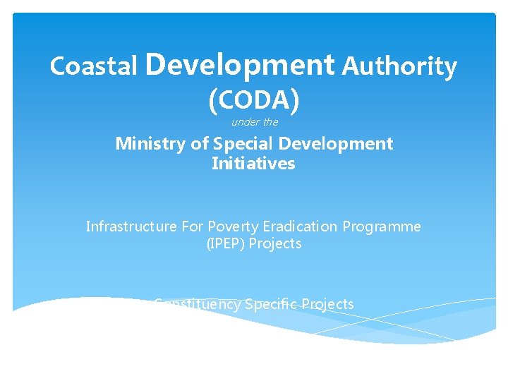 Coastal Development Authority CODA under the Ministry of