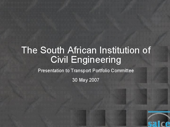 The South African Institution of Civil Engineering Presentation