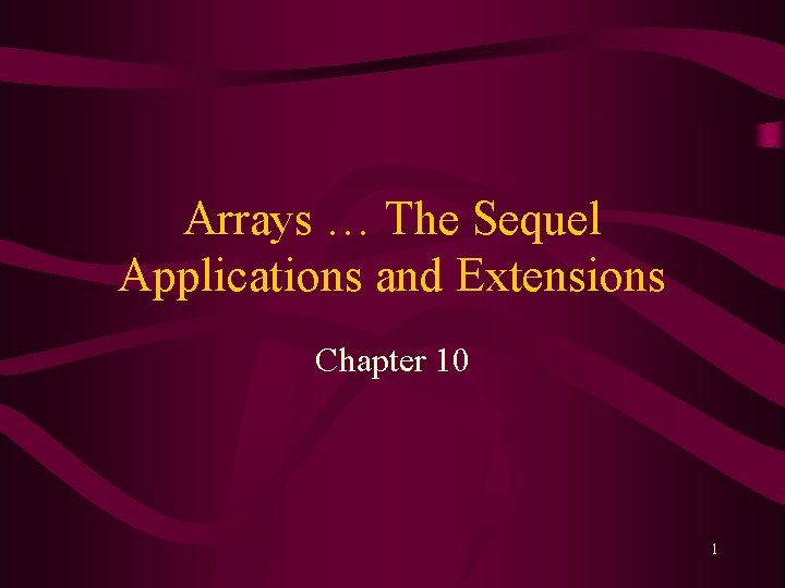 Arrays The Sequel Applications and Extensions Chapter 10