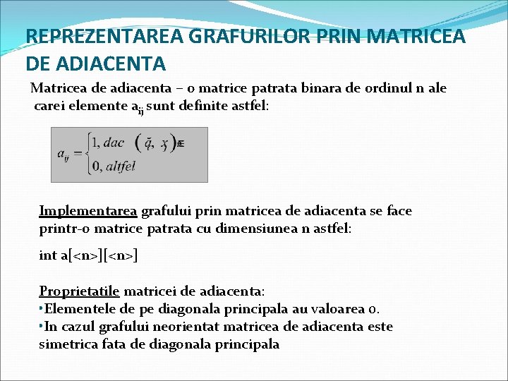 REPREZENTAREA GRAFURILOR MATRICEA DE ADIACENTA REPREZENTAREA GRAFURILOR ...