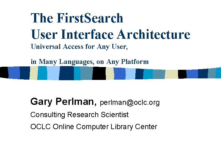 The First Search User Interface Architecture Universal Access