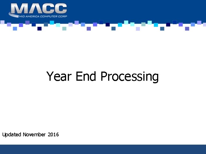 Year End Processing Updated November 2016 YearEnd Checklist
