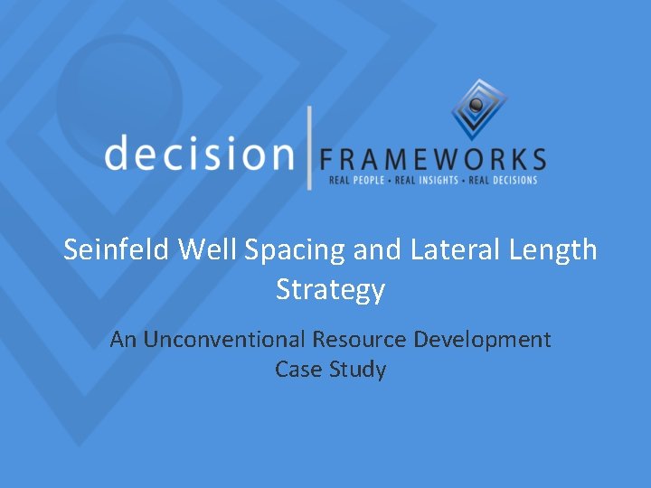 Seinfeld Well Spacing and Lateral Length Strategy An