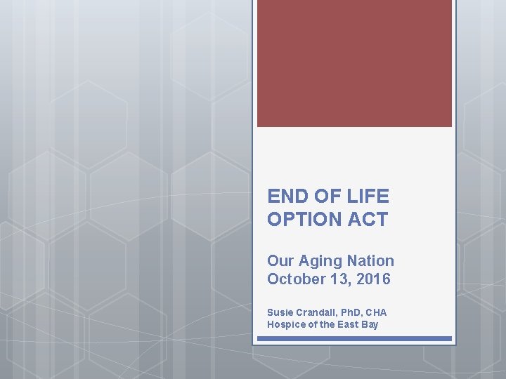 END OF LIFE OPTION ACT Our Aging Nation