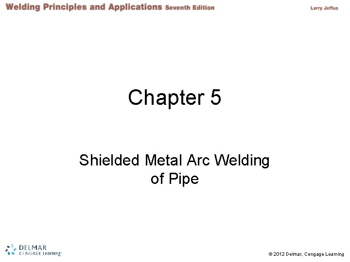 Chapter 5 Shielded Metal Arc Welding of Pipe