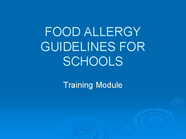 FOOD ALLERGY GUIDELINES FOR SCHOOLS Training Module GOAL