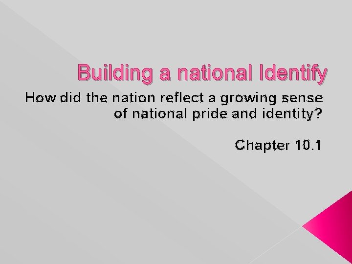 Building a national Identify How did the nation