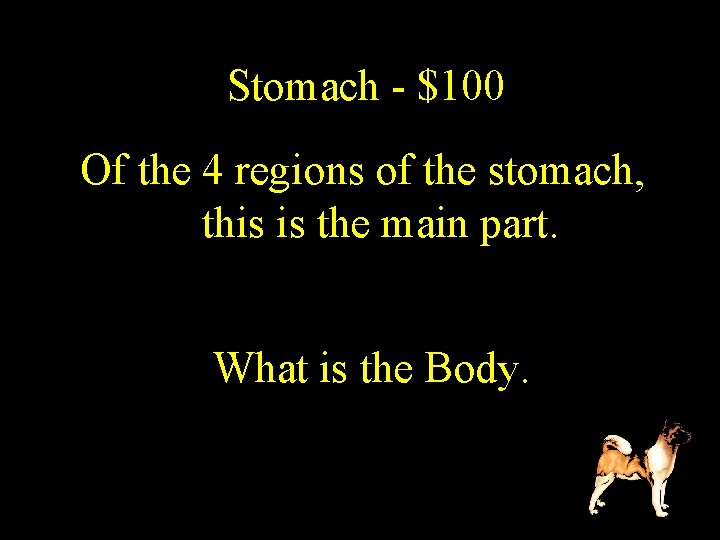 Digestion Jeopardy Mouth and Esophagus Stomach Small Intestines