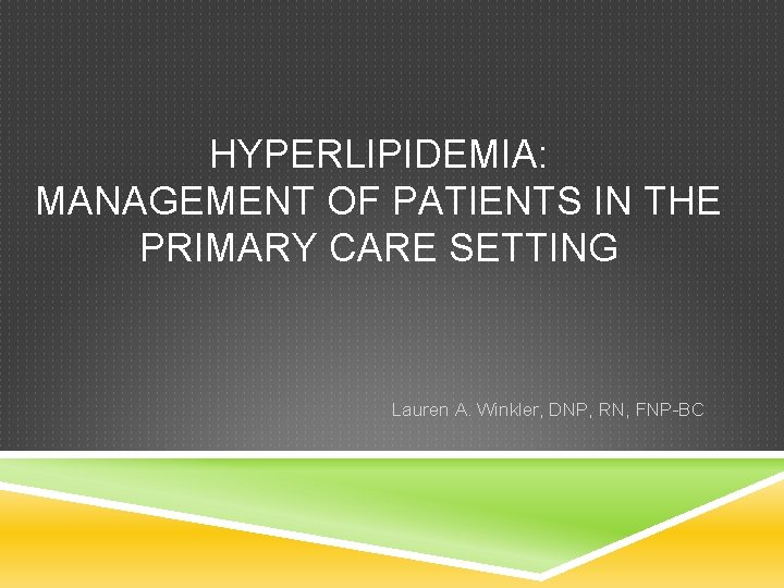 HYPERLIPIDEMIA MANAGEMENT OF PATIENTS IN THE PRIMARY CARE