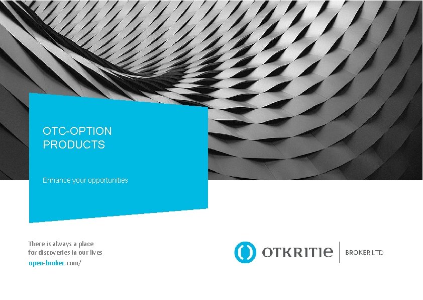 OTCOPTION PRODUCTS Enhance your opportunities There is always