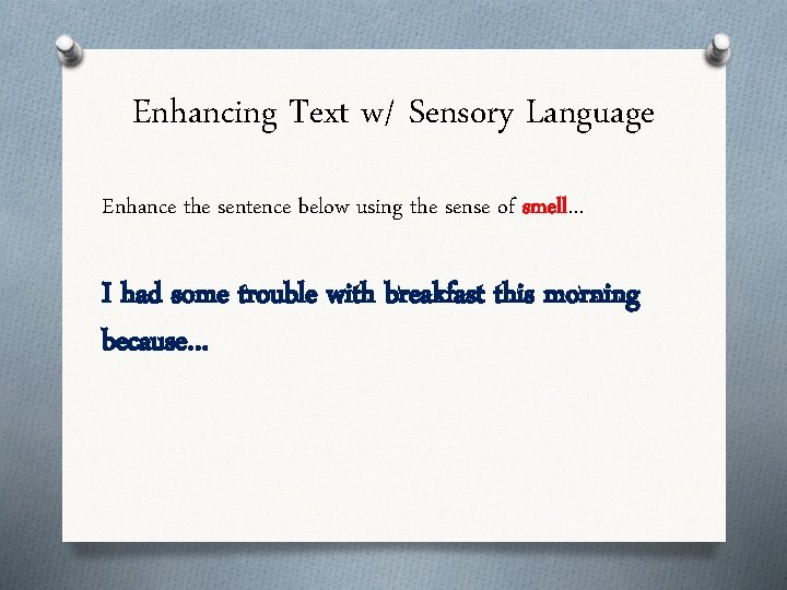 Sensory Language Think about it Why would an