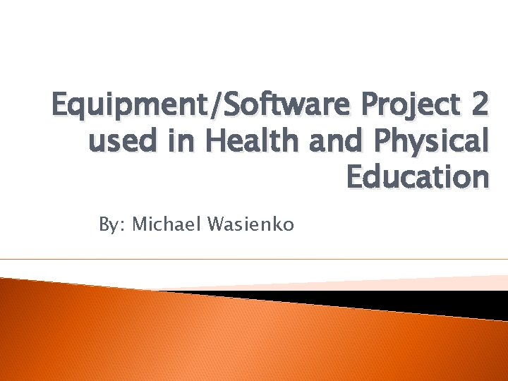 EquipmentSoftware Project 2 used in Health and Physical
