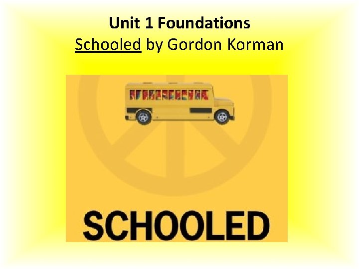 Unit 1 Foundations Schooled by Gordon Korman Essential