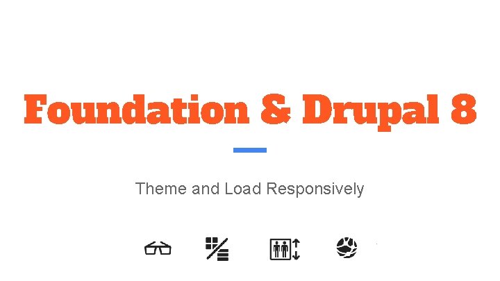 Foundation Drupal 8 Theme and Load Responsively What