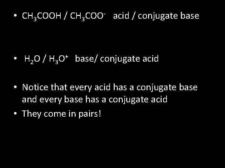 Conjugate acids and bases When a substance loses